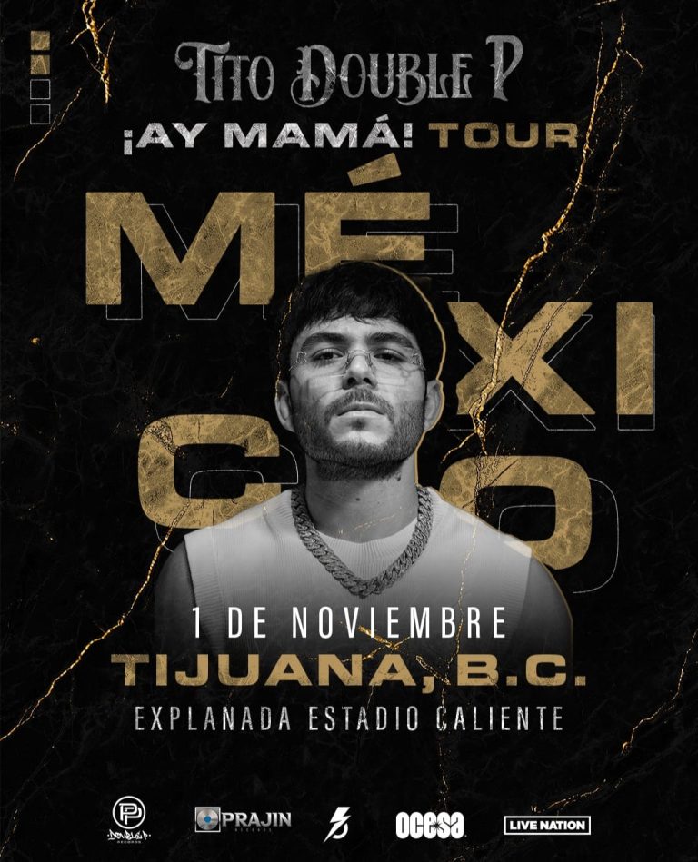 Tito Double P en Tijuana 2025: 1 de noviembre con el ¡Ay Mamá! Tour ...